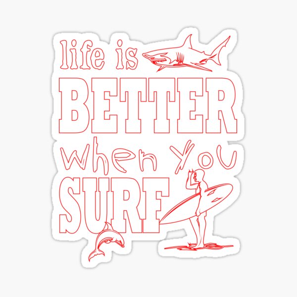 " life is better when you surf" Sticker for Sale by hamzablk | Redbubble