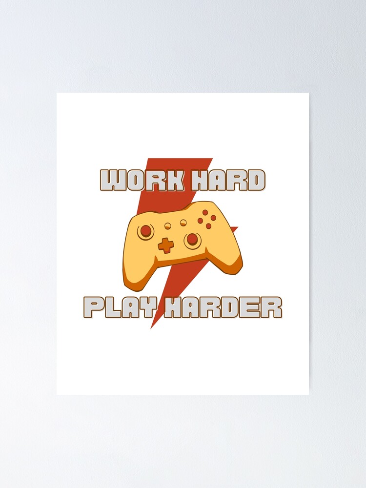 "Work Hard Play Harder" Poster for Sale by Hii-Baa | Redbubble