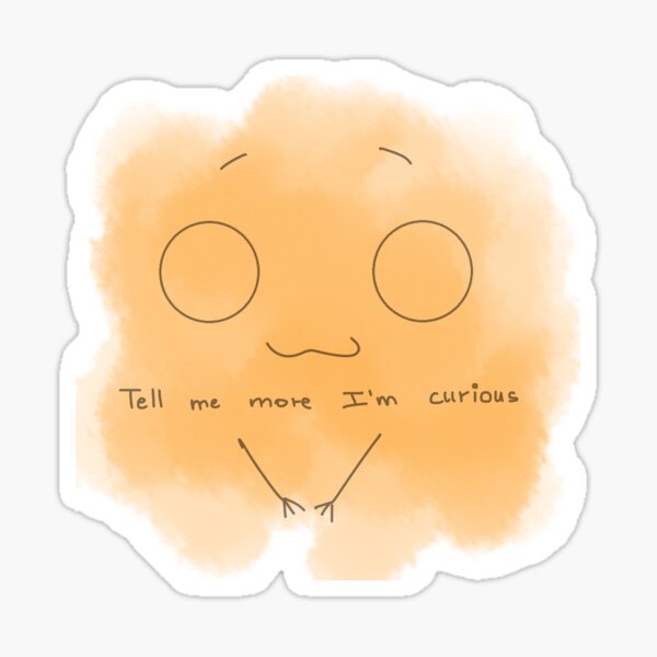"Curious" Sticker for Sale by TheSweetPotatoe | Redbubble