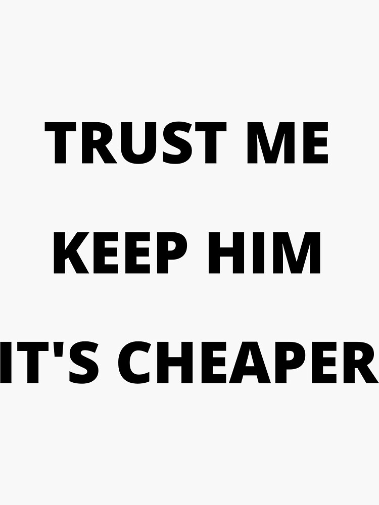 "Keep Him" Sticker for Sale by OldDaysPast | Redbubble