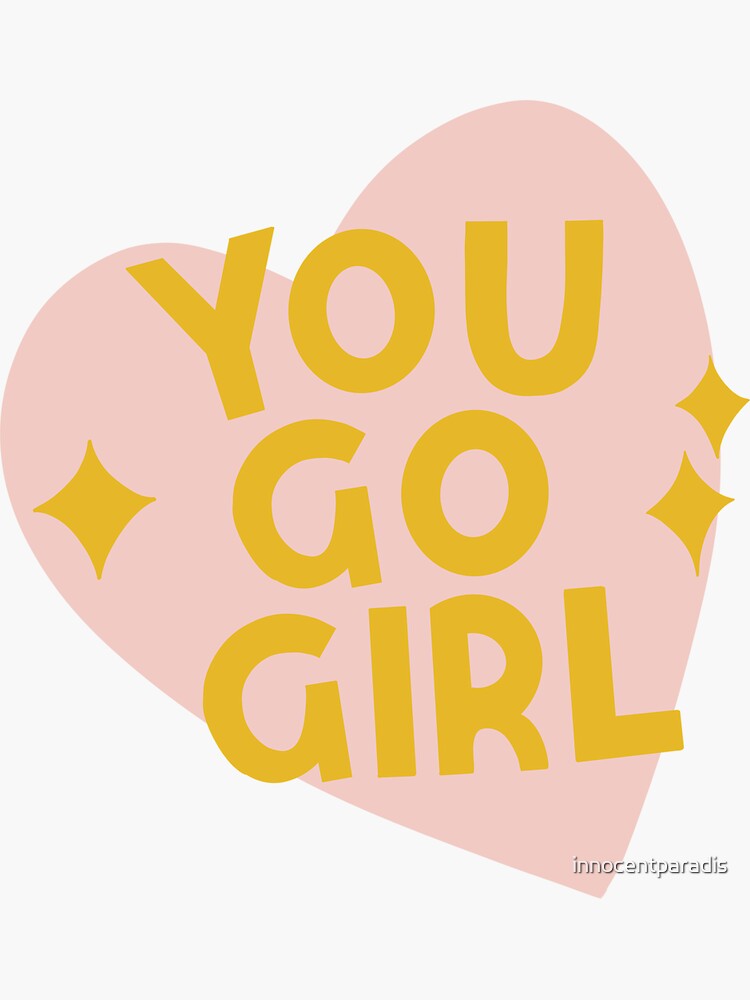 "You Go Girl" Sticker for Sale by innocentparadis | Redbubble