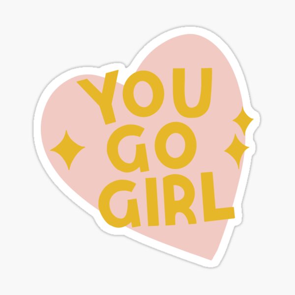 "You Go Girl" Sticker for Sale by innocentparadis | Redbubble