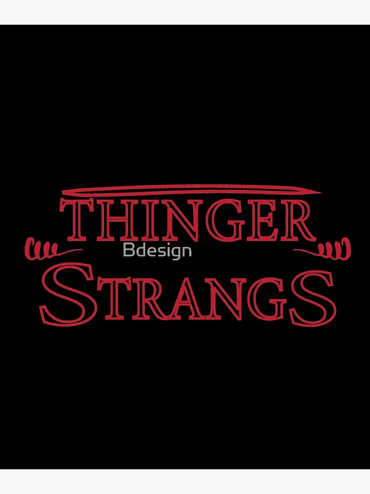 "THINGER STRANGS" Poster for Sale by Bdisign | Redbubble
