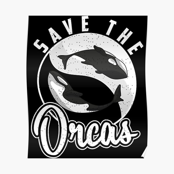 "Whale Whales Mammals Sea Ocean Marine Life Save The Orcas" Poster for ...