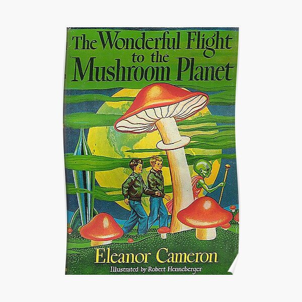 "The Wonderful Flight to the Mushroom Planet" Poster for Sale by ...
