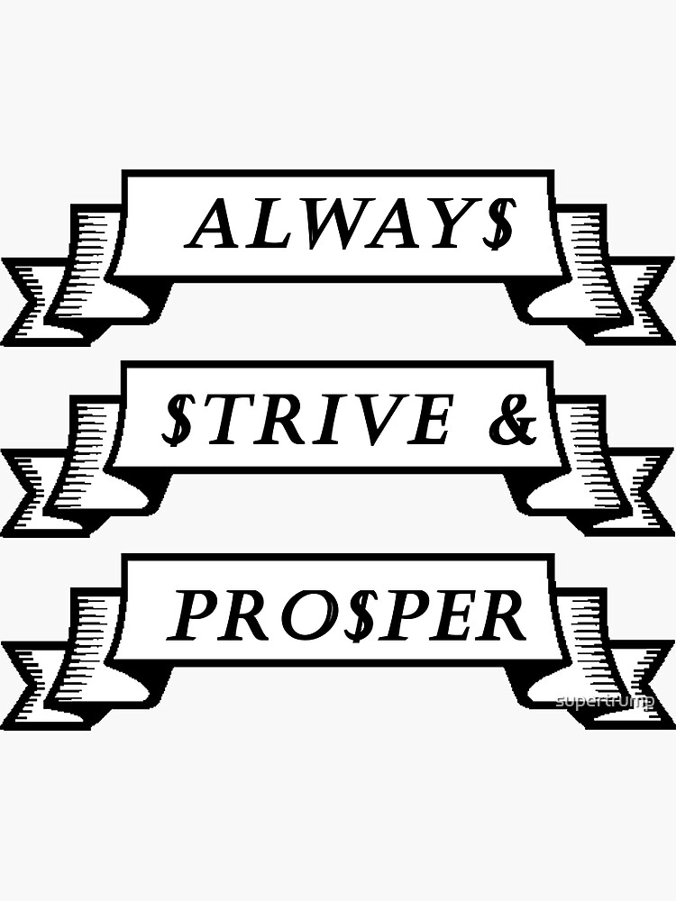 "Always Strive & Prosper" Sticker for Sale by supertrump | Redbubble