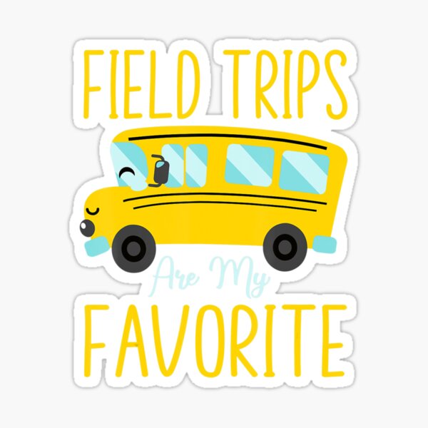 "Field Trips Are My Favorite, School Bus Field Trip" Sticker for Sale ...