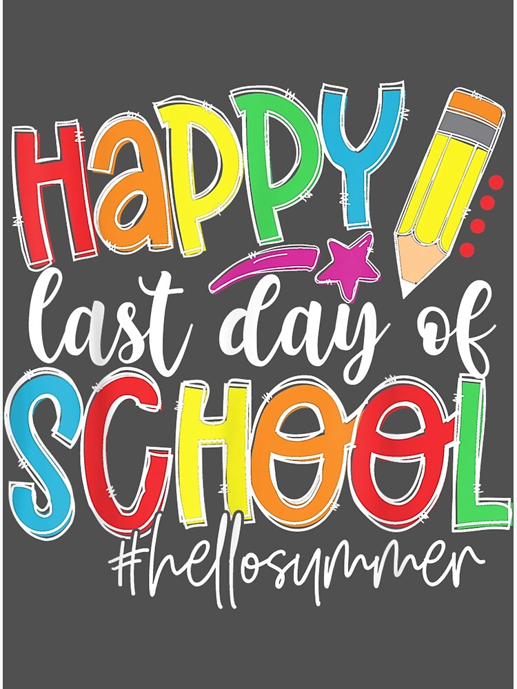 "Happy Last Day Of School Teacher Graduation Last Day" Poster for Sale ...