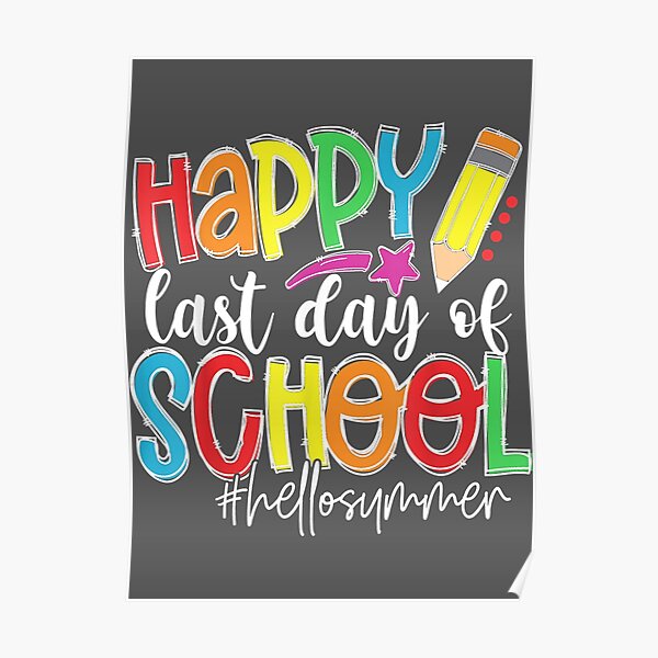 "Happy Last Day Of School Teacher Graduation Last Day" Poster for Sale ...