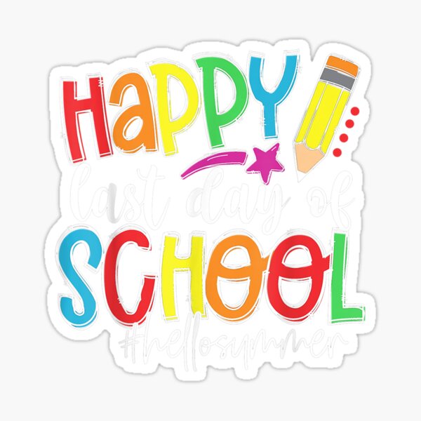 "Happy Last Day Of School Teacher Graduation Last Day" Sticker for Sale ...