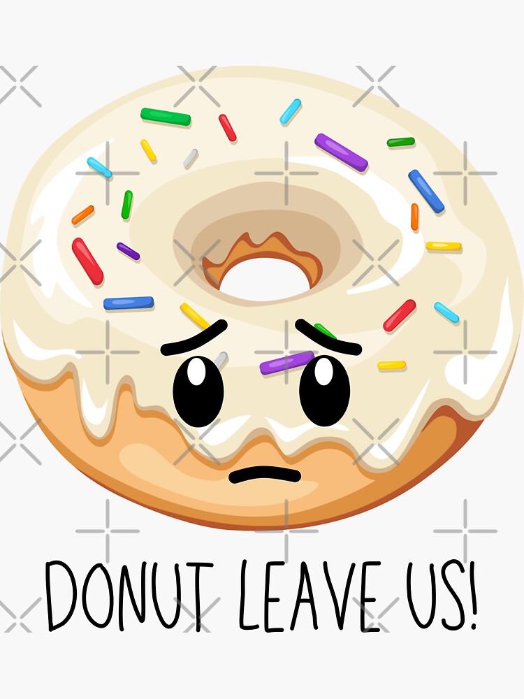 "Do not leave us (Donut) Coworker Friend leaving (dark version ...