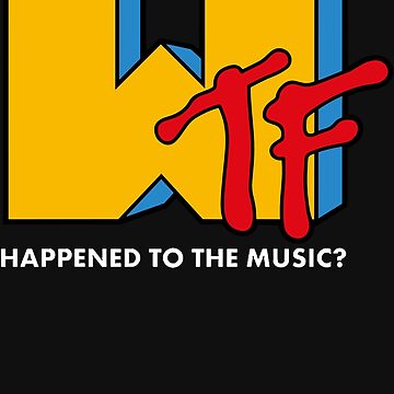 "Wtf happened to the music" Essential T-Shirt for Sale by LaporchaDavis ...