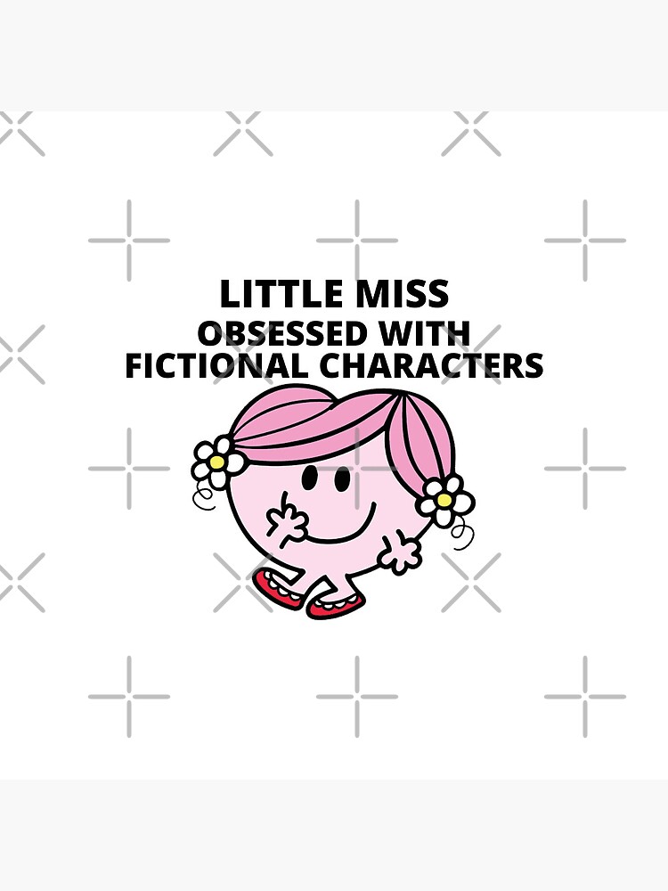 "little miss obsessed with fictional characters" Pin for Sale by ...