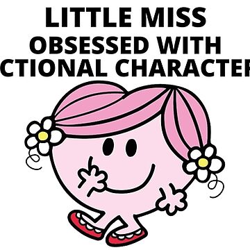 "little miss obsessed with fictional characters" Poster for Sale by ...