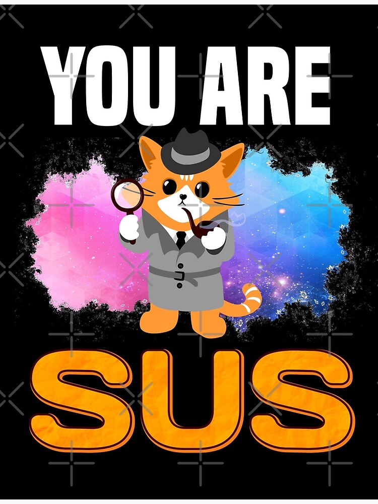 "You Are Sus" Poster for Sale by MrJArts | Redbubble
