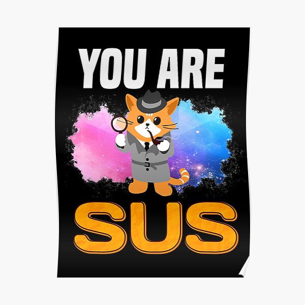"You Are Sus" Poster for Sale by MrJArts | Redbubble