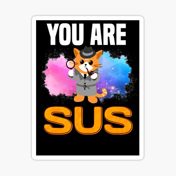 "You Are Sus" Sticker for Sale by MrJArts | Redbubble