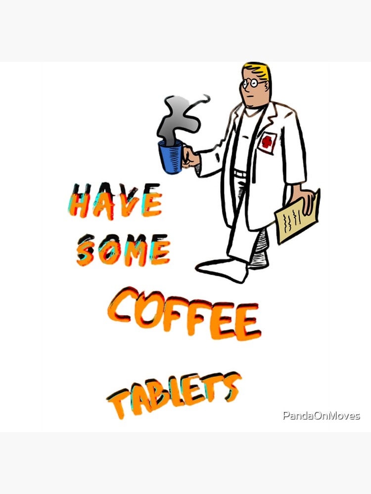 "Have some coffee tablets" Poster for Sale by PandaOnMoves | Redbubble
