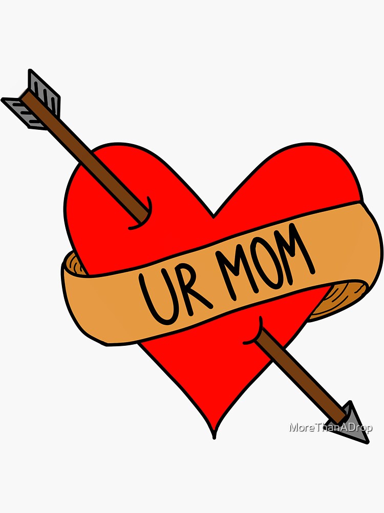 "UR MOM Heart Tatoo" Sticker for Sale by MoreThanADrop | Redbubble
