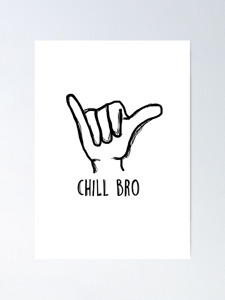 "Chill Bro" Poster for Sale by CloverFi | Redbubble
