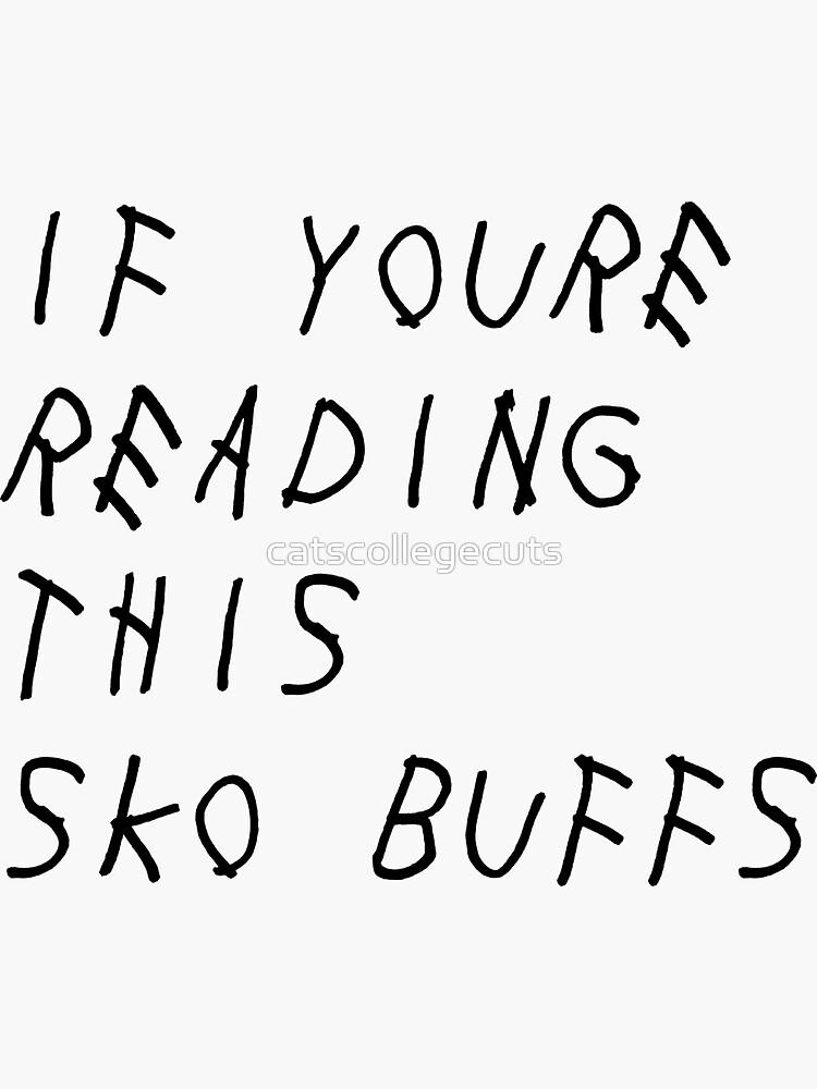 "if youre reading this sko buffs" Sticker for Sale by catscollegecuts ...
