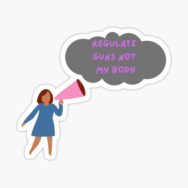 "Regulate Guns Not My Body " Sticker for Sale by CreeDesigns723 | Redbubble