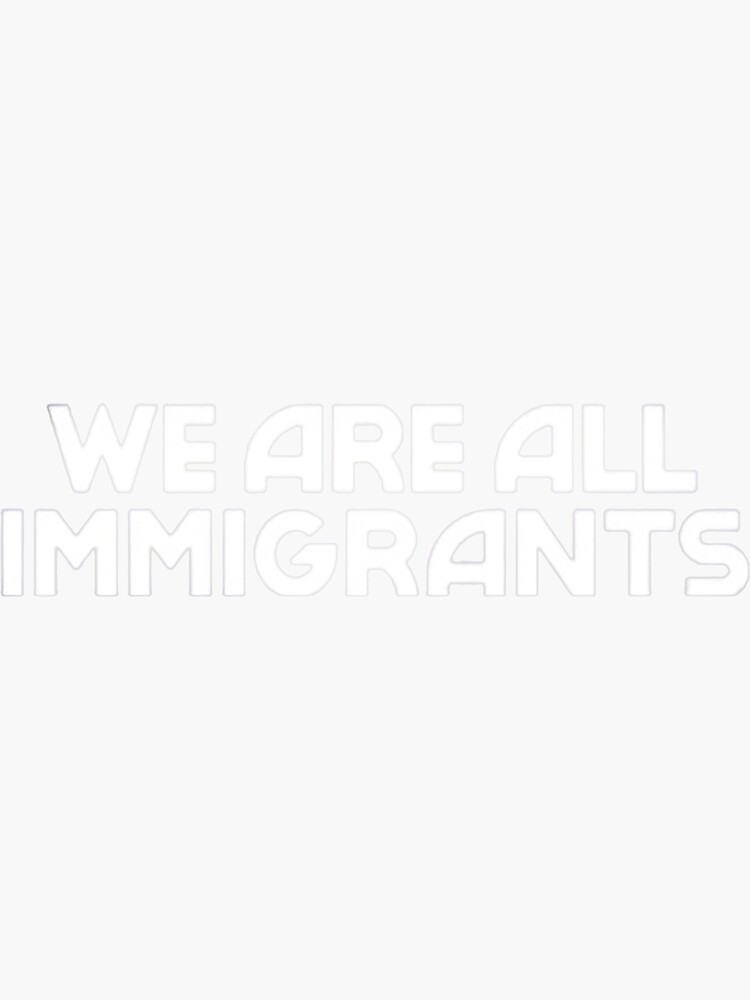 "we are All migrants by Shirt" Sticker for Sale by PaginationIsela ...