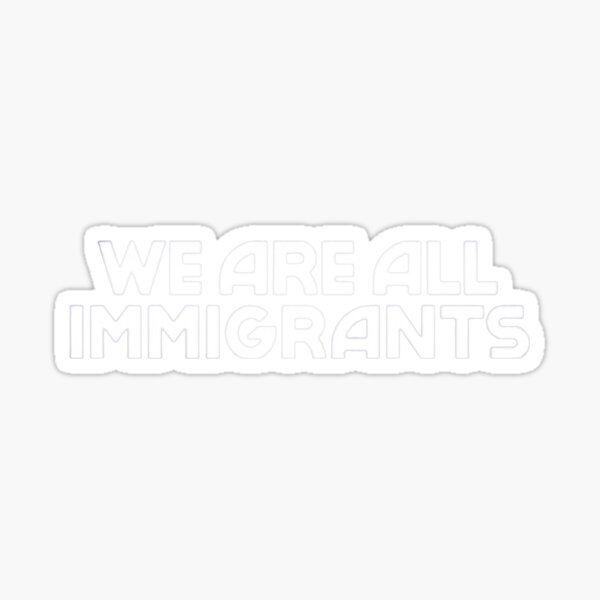 "we are All migrants by Shirt" Sticker for Sale by PaginationIsela ...