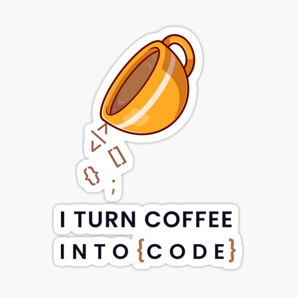 "developers always turn coffee into code" Sticker for Sale by ...