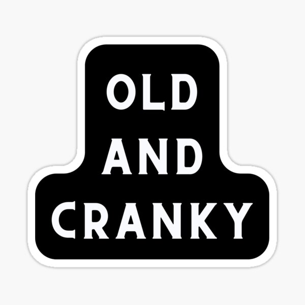 "Old And Cranky Updated" Sticker for Sale by Twenty5Design | Redbubble