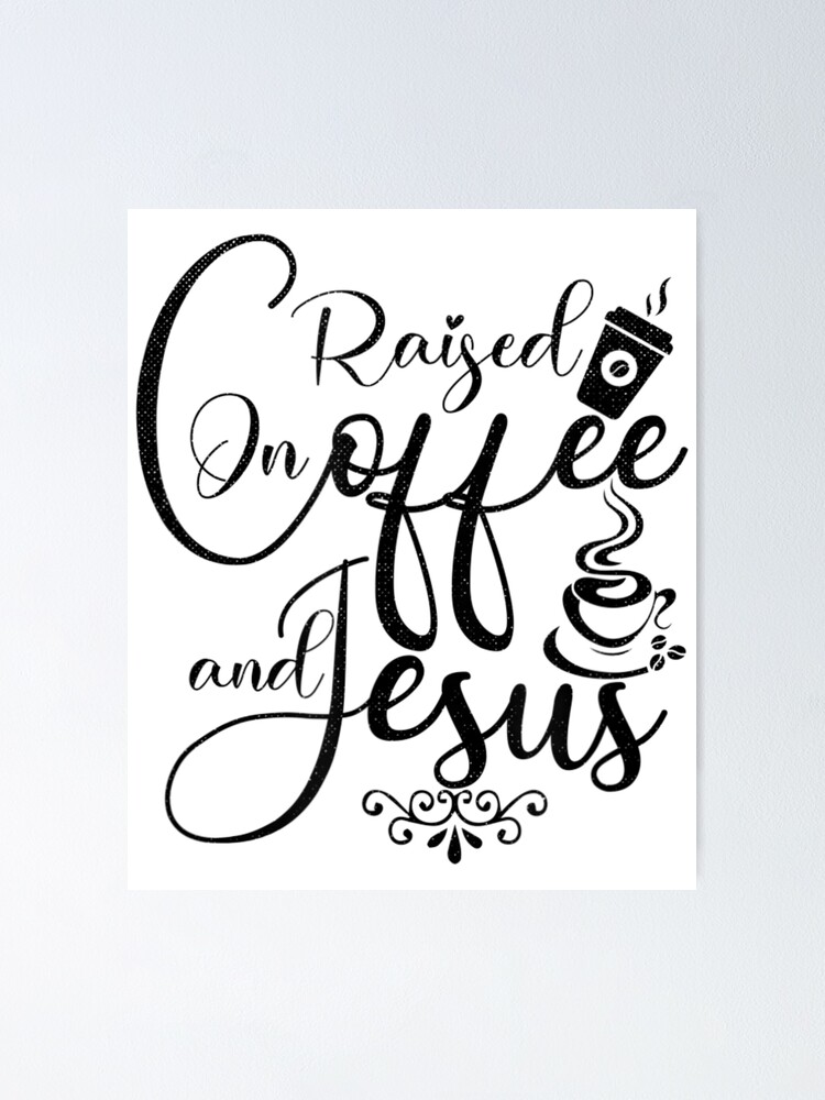 Poster « Élevé sur le café et Jésus-Christ religieux chrétien », par ...