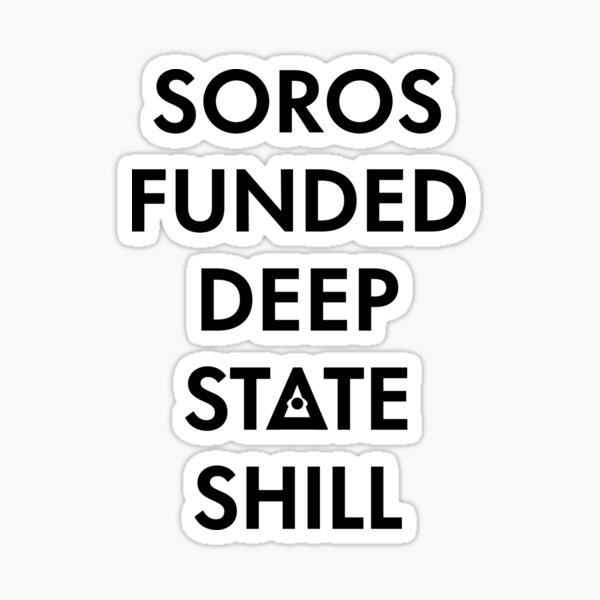 "SOROS FUNDED DEEP STATE SHILL" Sticker for Sale by IkakufNamsir ...