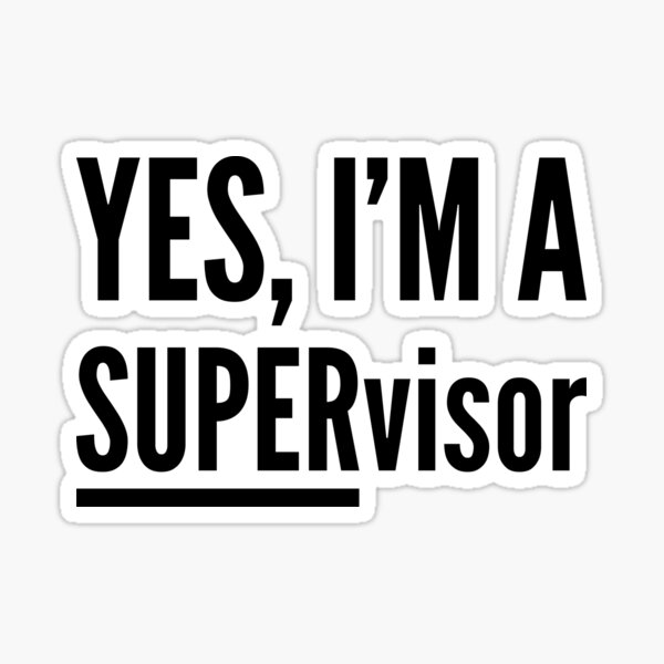 "Yes, I'm A SUPERvisor" Sticker for Sale by SVPOD | Redbubble