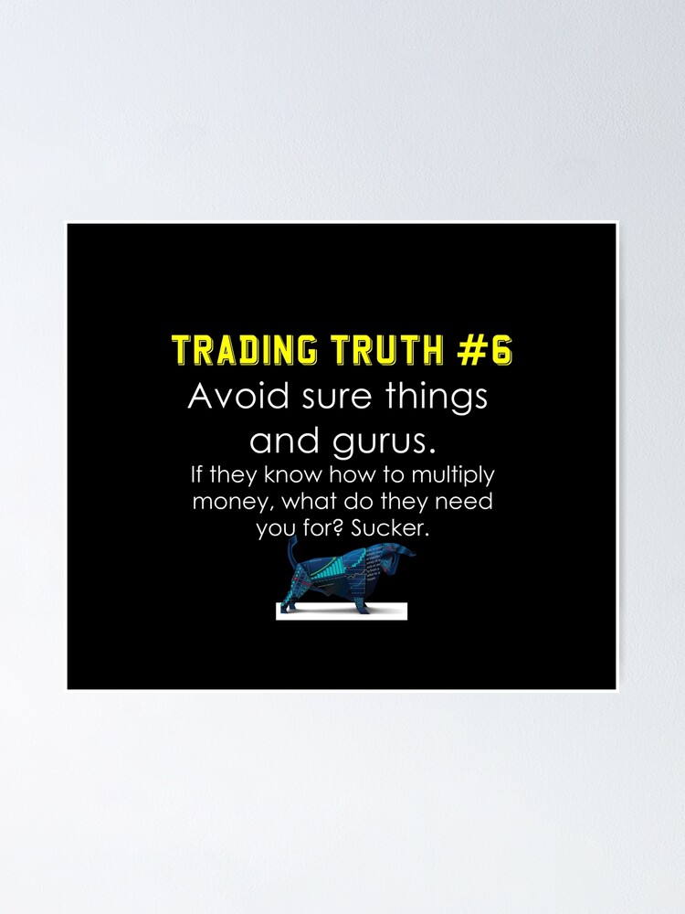 "Trading Truth avoid sure things and gurus meme" Poster for Sale by ...