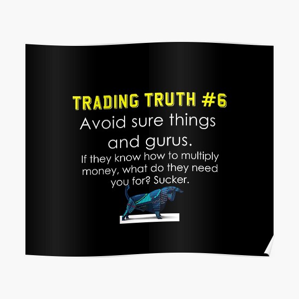 "Trading Truth avoid sure things and gurus meme" Poster for Sale by ...