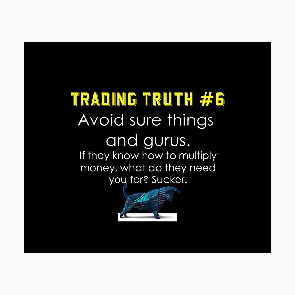 "Trading Truth avoid sure things and gurus meme" Photographic Print for ...