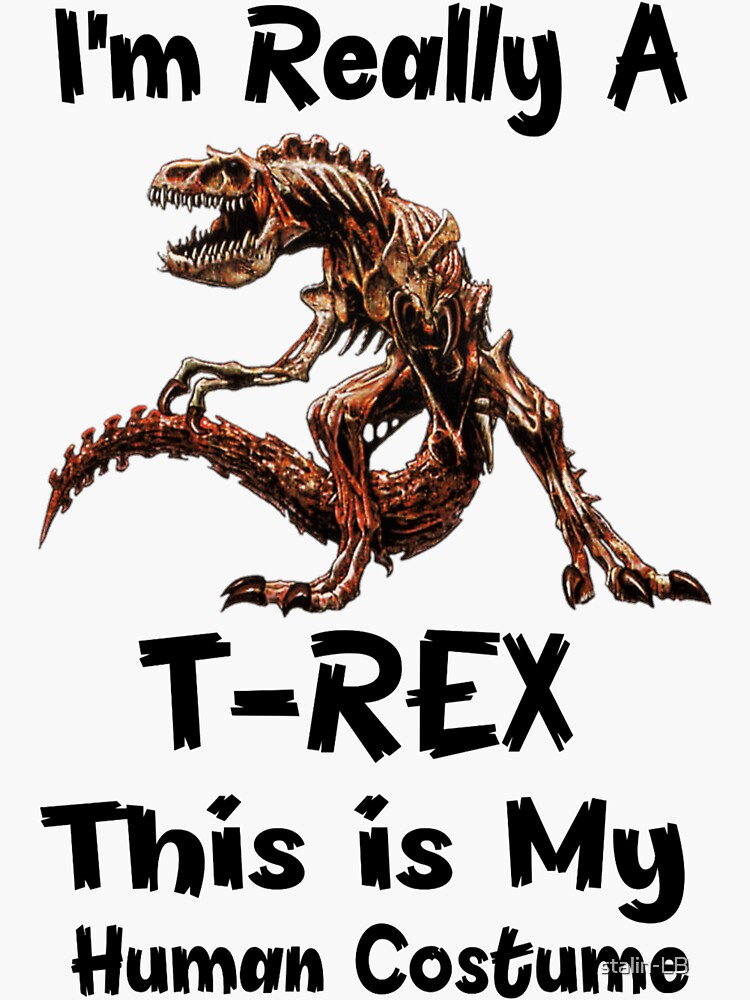 "This is My Human Costume I'm Really A T-Rex" Sticker for Sale by ...