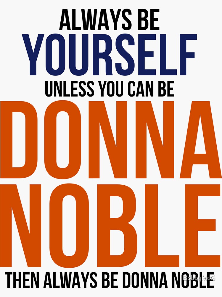 "Always Be Donna Noble " Sticker for Sale by BobbyMcG | Redbubble