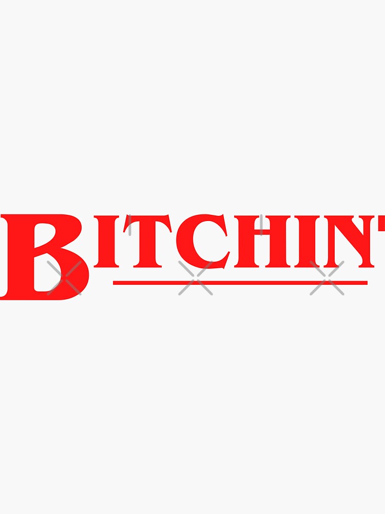 "Bitchin" Sticker for Sale by Nerisse | Redbubble