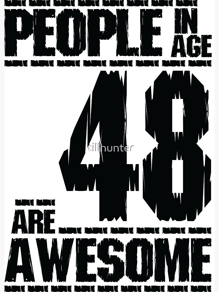"People in age 48 are awesome" Poster for Sale by tillhunter | Redbubble