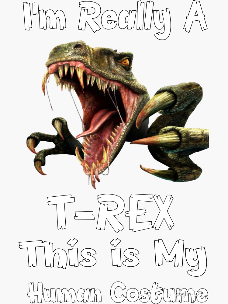 "This is My Human Costume I'm Really A T-Rex" Sticker for Sale by ...