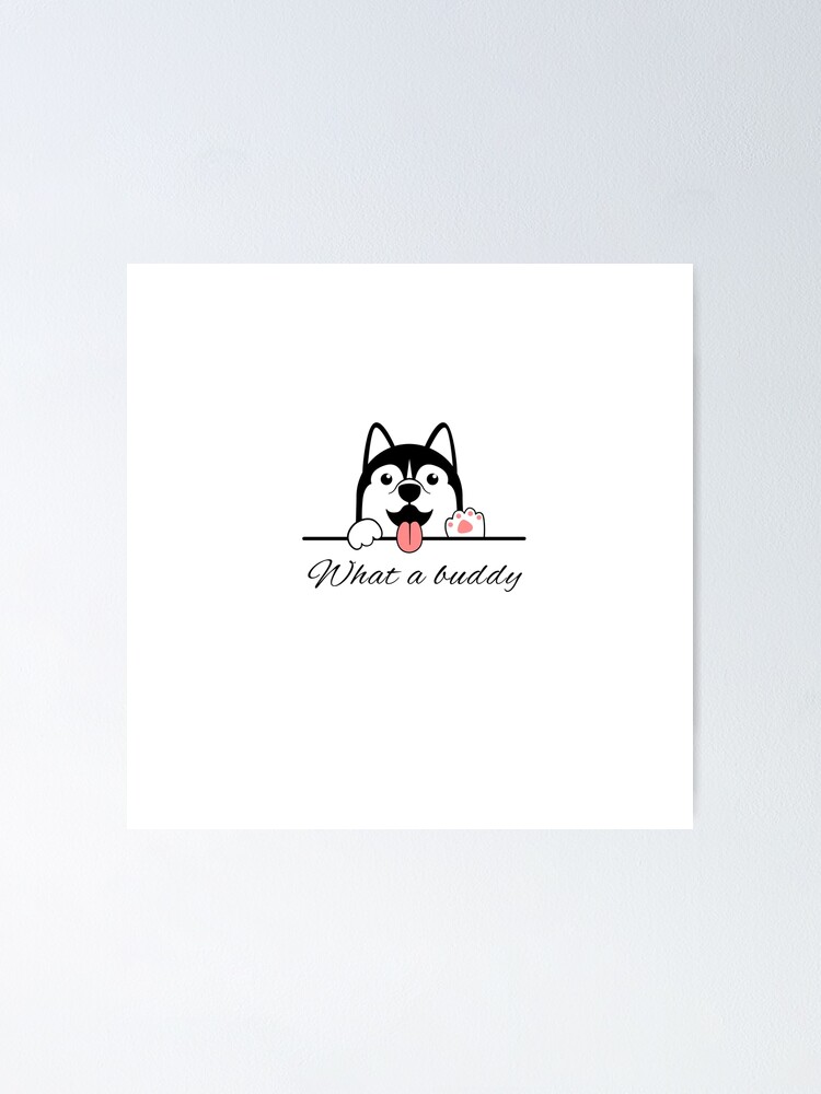 "What a buddy" Poster for Sale by Oonward2021 | Redbubble