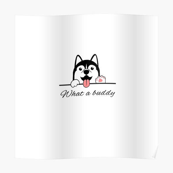 "What a buddy" Poster for Sale by Oonward2021 | Redbubble