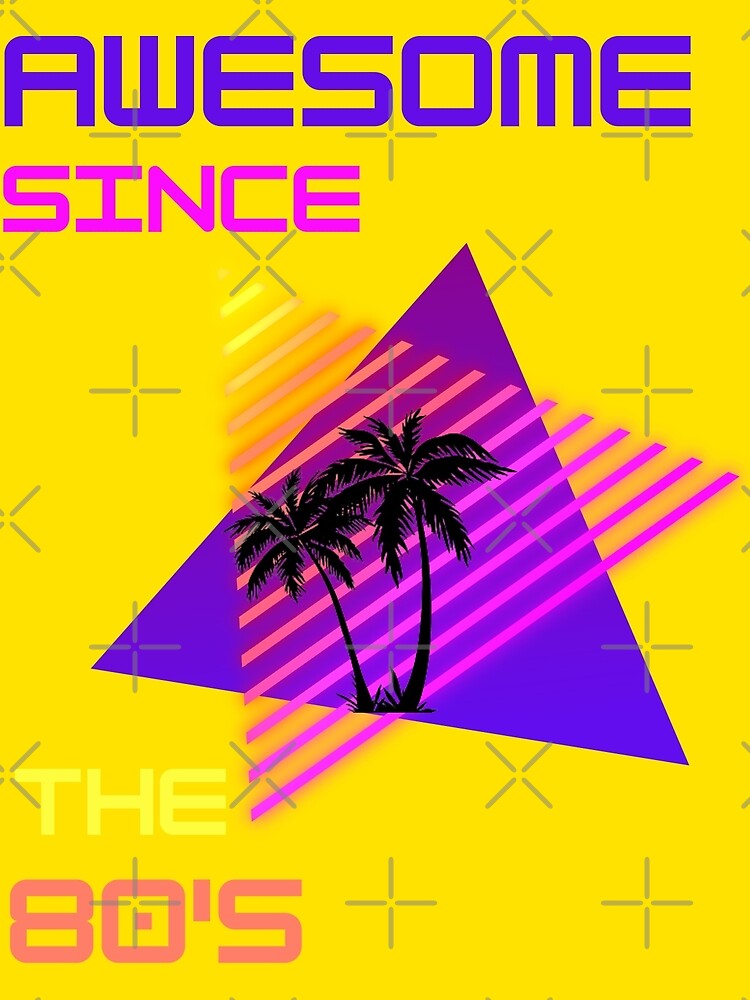 "Awesome since the 80s | Born in the 80s | Made in the 80s | Legend ...