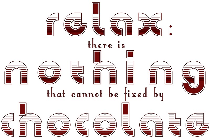 "relax and eat chocolate" by bluehair | Redbubble