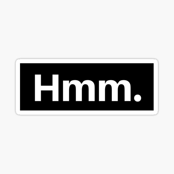 "hmm." Sticker by MallsD | Redbubble