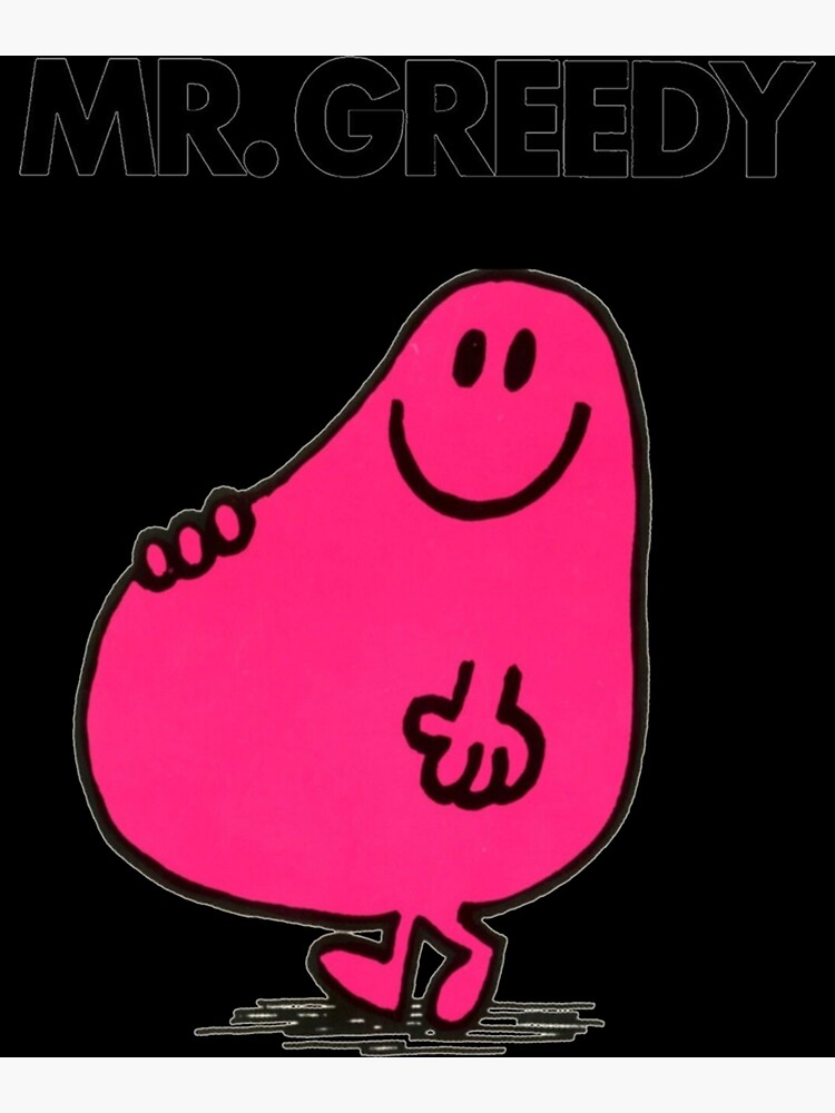 "Mr Greedy Classic " Poster for Sale by ramanmapps2 | Redbubble