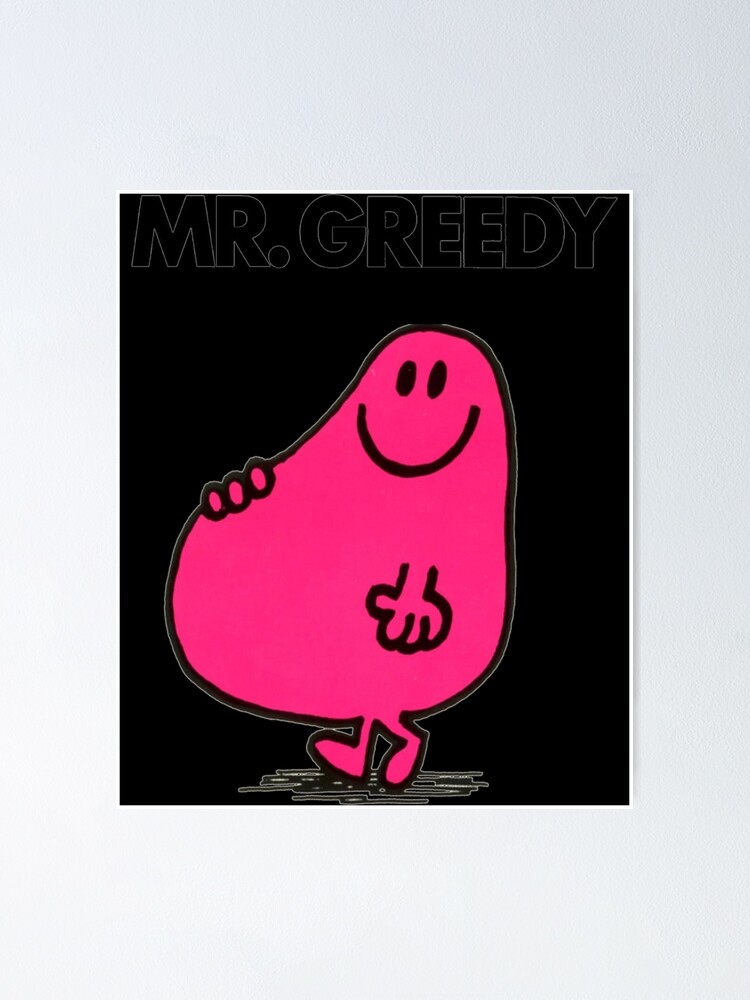 "Mr Greedy Classic " Poster for Sale by ramanmapps2 | Redbubble