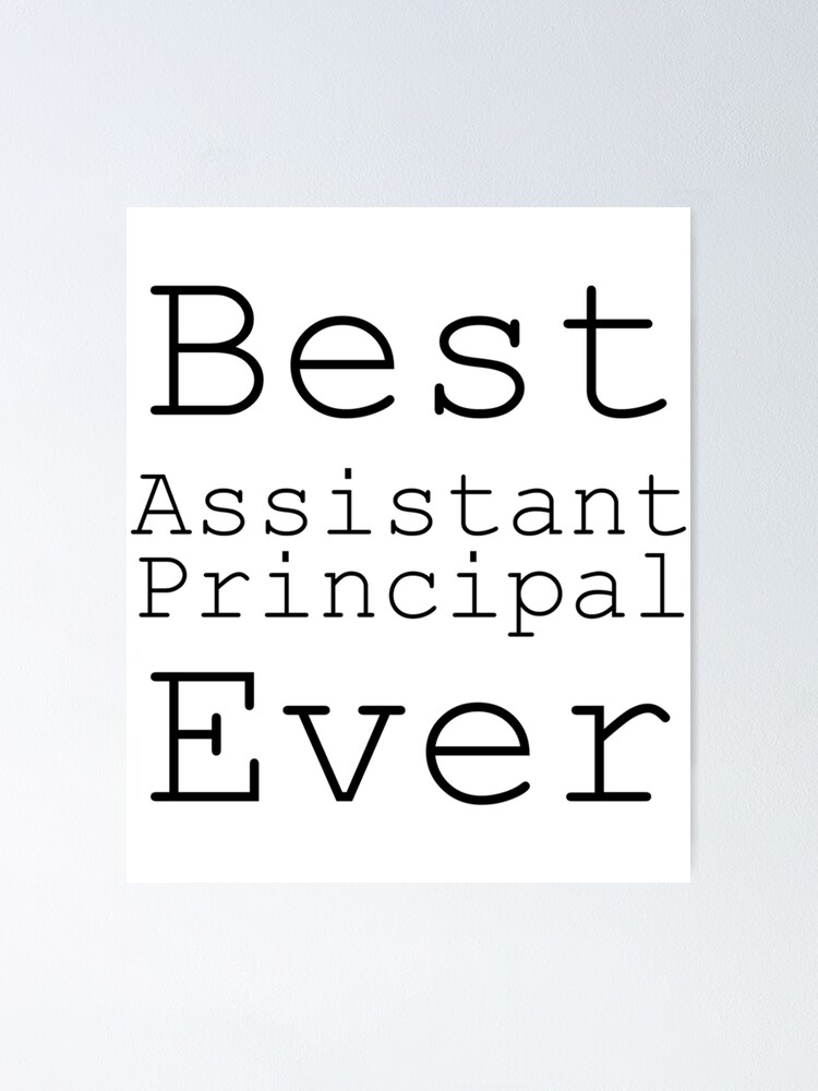 "Best Assistant Principal Ever " Poster for Sale by PorpoiseTee | Redbubble