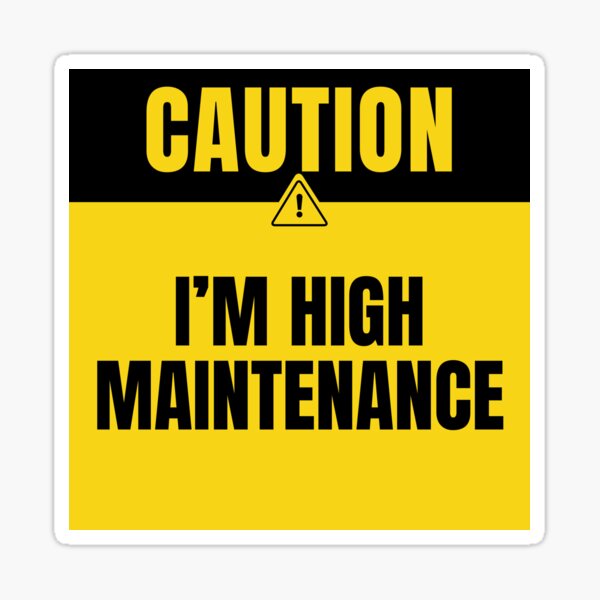 "I’m high maintenance caution sign" Sticker for Sale by DesignsByDaddy ...